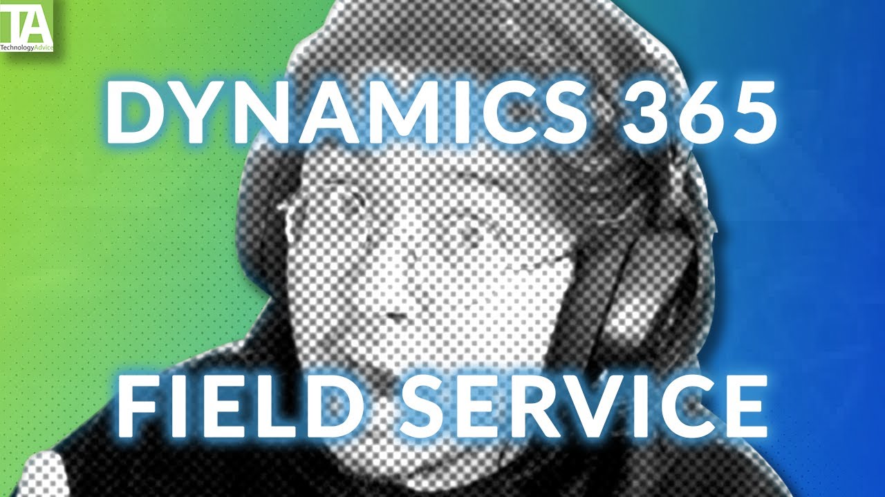 VIDEO: Microsoft's FSM - Dynamics 365 Field Service - features