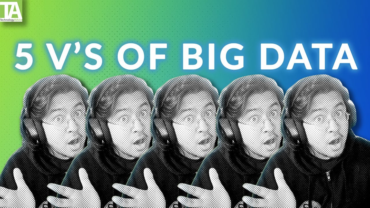 VIDEO: Big Data and The 5 V's | TechnologyAdvice