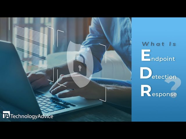 VIDEO: Endpoint Detection And Response (EDR), Explained