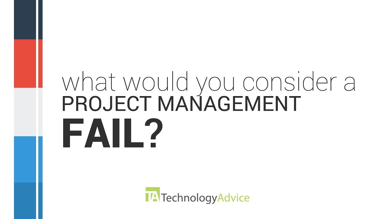 VIDEO: How Can You Avoid a Project Management Fail? | TechnologyAdvice